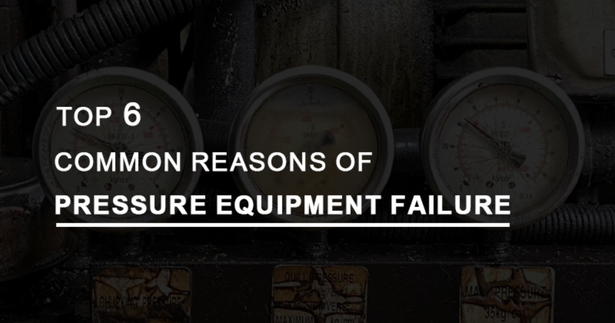 Top Six Common Reasons of Pressure Equipment Failure | SJ Gauge